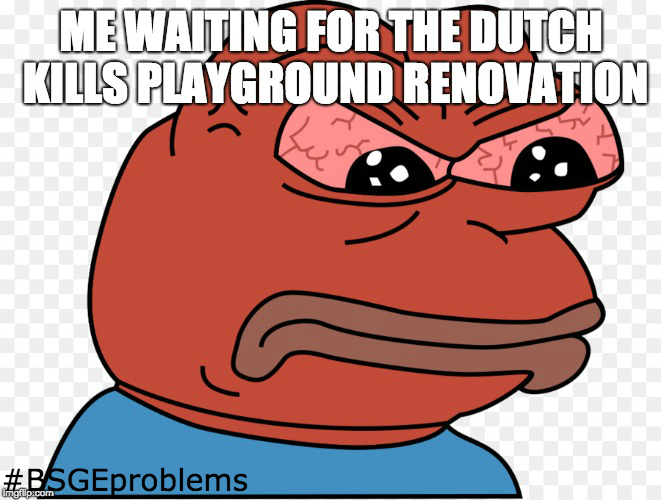 Dutch MEME #5 #BSGEproblems – Dutch kills playground